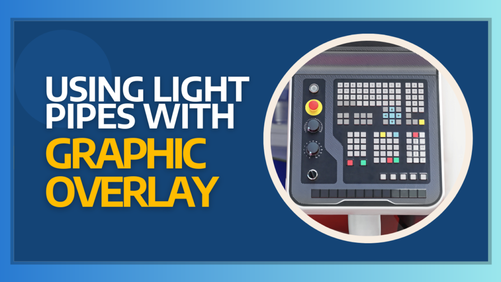 Using Light Pipes with Graphic Overlay | Bivar